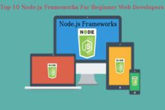 List Of Top Node Js Frameworks For Beginner Web Developers