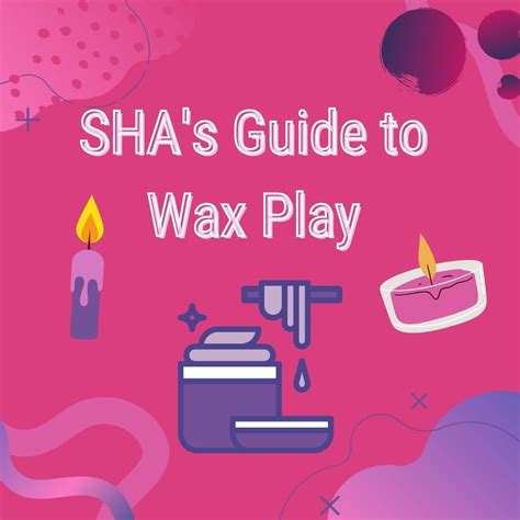 Shas Guide To Wax Play — Sexual Health Alliance