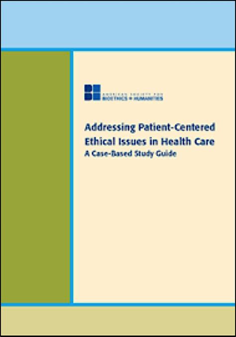 Addressing Patient Centered Ethical Issues In Health Care A Case
