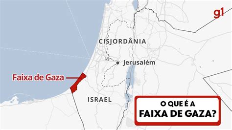 Faixa de Gaza entenda o que é e onde fica a região que está no centro