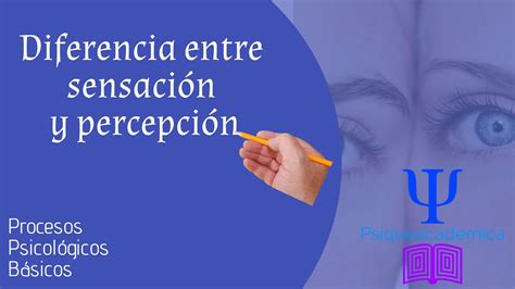 Diferencia Entre Sensacion Y Percepcion Psiqueacademica YouTube