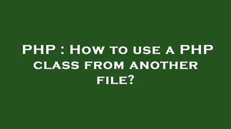 php how to use a php class from another file youtube