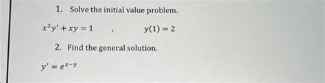 solved 1 solve the initial value problem x2y′ xy 1 y 1 2
