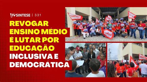 TVSINTESE 331 REVOGAR o novo ENSINO MÉDIO é LUTAR pela EDUCAÇÃO