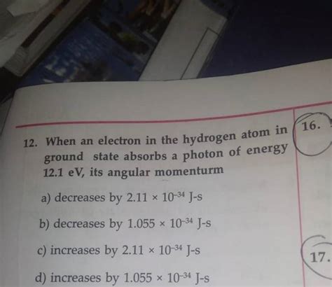 When An Electron In The Hydrogen Atom In Ground State Absorbs A Photon Of
