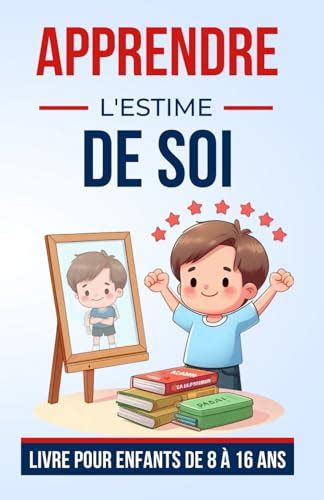 Apprendre l estime de soi Un guide pratique pour développer l estime