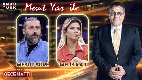 Mesut S Re Melis Kar Mesut Yar Ile Gece Hatt Haziran
