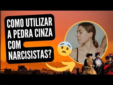 Narcisista Como Aplicar O M Todo Da Pedra Cinza Live Virginia
