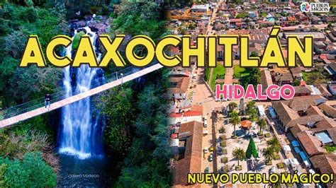 Conoce ACAXOCHITLÁN el Nuevo PUEBLO MAGICO de HIDALGO Qué HACER YouTube