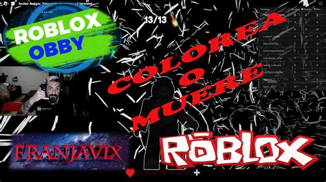 ROBLOX COLOREA O MUERE HASTA EL FINAL BY FRNJAVIX YouTube