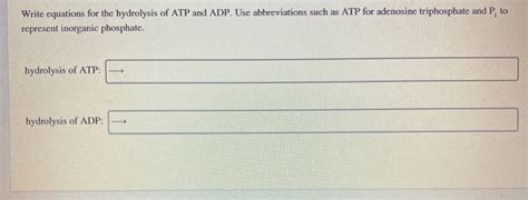 Solved Write Equations For The Hydrolysis Of ATP And ADP Chegg