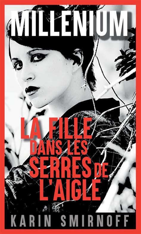 MILLÉNIUM T 07 LA FILLE DANS LES SERRES DE L AIGLE SMIRNOFF KARIN