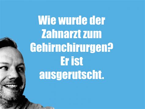 Wie Wurde Der Zahnarzt Kategorie Gottlose Witze Und Jede Menge