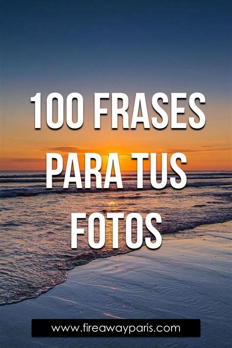 100 Frases Para Tus Fotos Fotos Frases Frases Fotos De Facebook