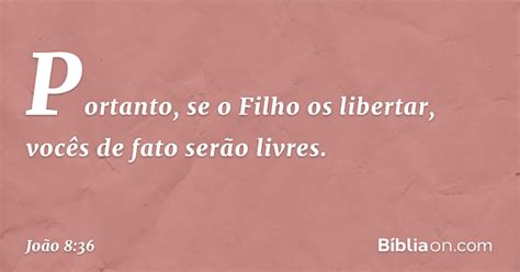 João 8 36 Se o Filho os libertar vocês de fato serão livres Bíblia