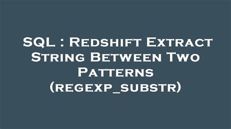 sql redshift extract string between two patterns regexp substr youtube