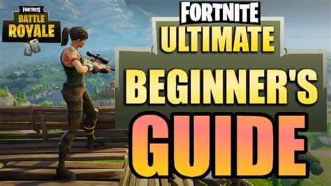 Ultimate Beginner Guide To Fortnite Fortnite Battle Royale Tips And