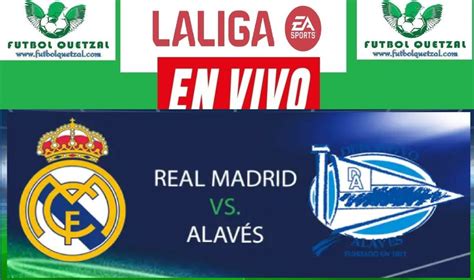 VER Real Madrid Vs Alaves EN VIVO ONLINE TV Streaming Por LaLiga De