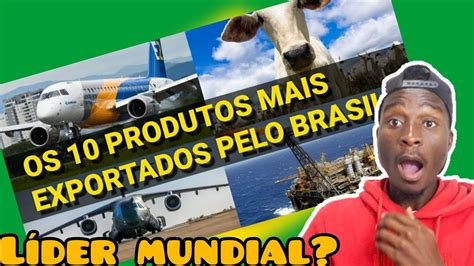 Produtos Mais Exportados Pelo Brasil Em Reaction Youtube