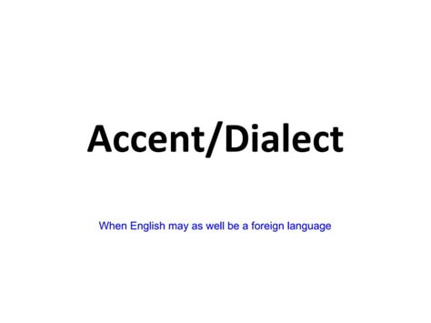 Accent And Dialect Ppt