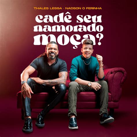 Thales Lessa Cadê Seu Namorado Moça Lyrics Genius Lyrics