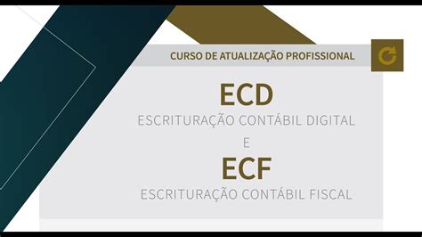 Curso ECD Escrituração Contábil Digital e ECF Escrituração Contábil