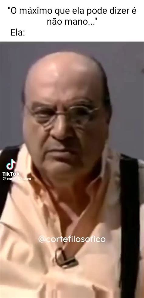 O M Ximo Que Ela Pode Dizer N O Mano Ela Tik Tok Co Ifunny Brazil