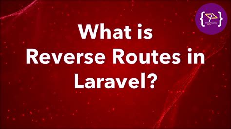 Reverse Routing In Laravel Reverse Routings You Need To Know