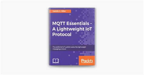 MQTT Essentials A Lightweight IoT Protocol by Gastón C Hillar on