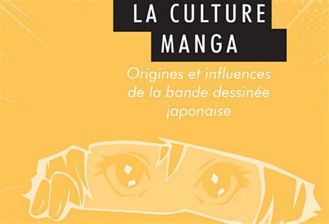 Critique La Culture Manga Origines Et Influences De La Bande