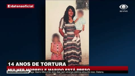 Mulher morre após 14 anos de tortura YouTube
