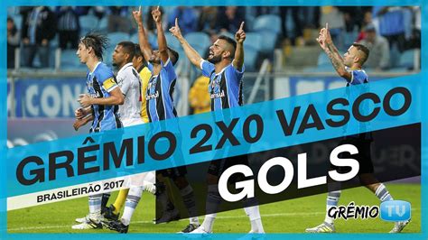GOLS Grêmio 2x0 Vasco Brasileirão 2017 l GrêmioTV YouTube