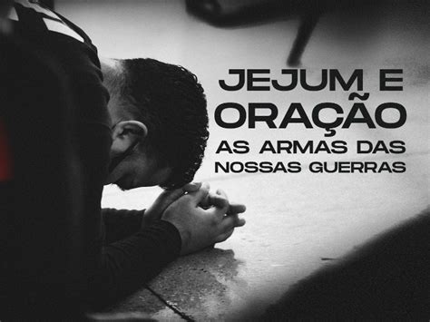 Jejum e Oração as Armas das Nossas Guerras Comunidade Evangélica Eclésia