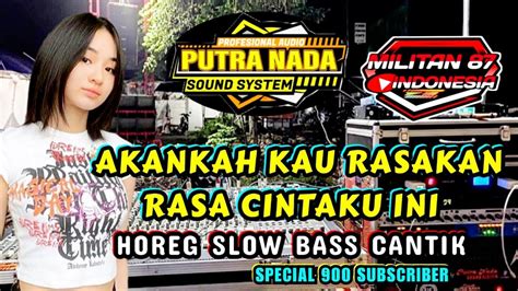 DJ VIRAL AKANKAH KAU RASAKAN CINTAKU INI TERSIMPAN HOREG SLOW BASS