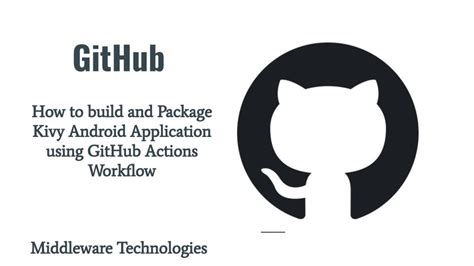 how to build and package kivy android application using github actions workflow middleware