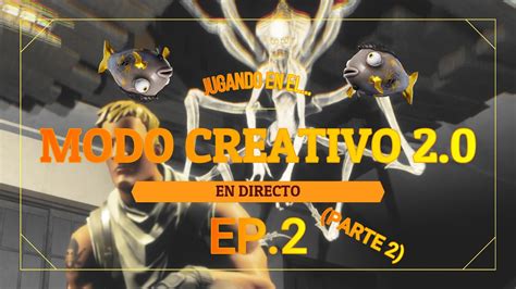 JUGANDO EL MODO CREATIVO 2 0 DE FORTNITE EN DIRECTO EP 2 Parte 2