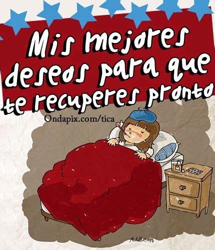 Imágenes con frases que te mejores Mensajes para enfermos Que te