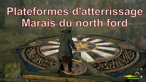 Hogwarts Legacy Plateformes D Atterrissage Au Marais Du North Ford
