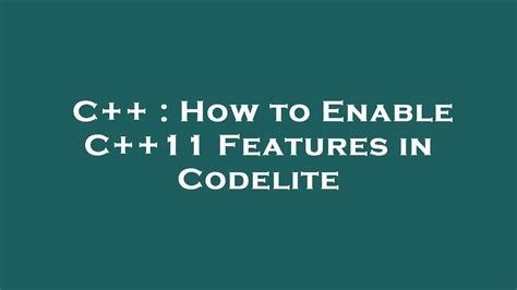 c how to enable c 11 features in codelite youtube