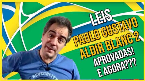 LEIS Paulo Gustavo E Aldir Blanc 2 APROVADAS E Agora YouTube