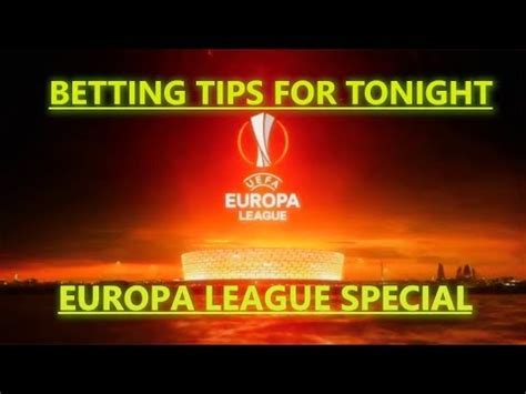 UEFA EUROPA LEAGUE PREDICTIONS FOR TONIGHT BET SMART TIPS YouTube