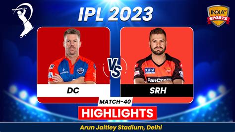 Dc Vs Srh Ipl Highlights Sunrisers Hyderabad Beat Delhi Capitals