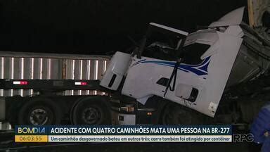 Bom Dia Paraná Acidente quatro caminhões mata uma pessoa na BR