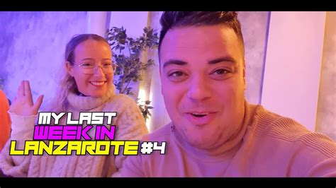 MY FINAL WEEK IN LANZAROTE WEEKLY VLOG 4 YouTube