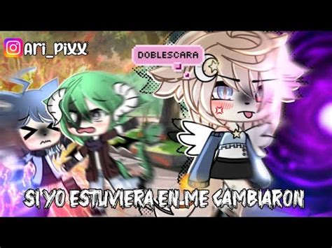 SI YO ESTUVIERA EN ME CAMBIARON Gacha Life Comedia