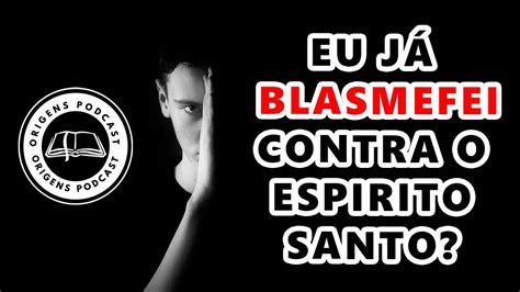 Como Saber Se Blasfemei Contra O Espírito Santo