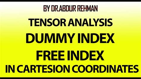 Tensor Analysis Lecture Dummy Index And Free Index Youtube