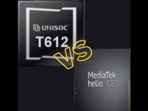 UniSOC Tiger T612 Vs Mediatek Helio G85 Full Detailed Comparison