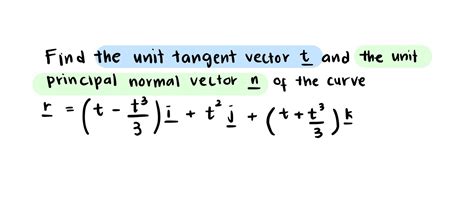 solved find the unit tangent vector t and the unit principal