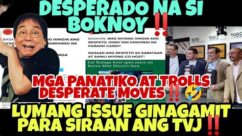DESPERADO NA SI BOKNOY MGA PANATIKO AT TROLLS GUMAGAMIT NG LUMANG